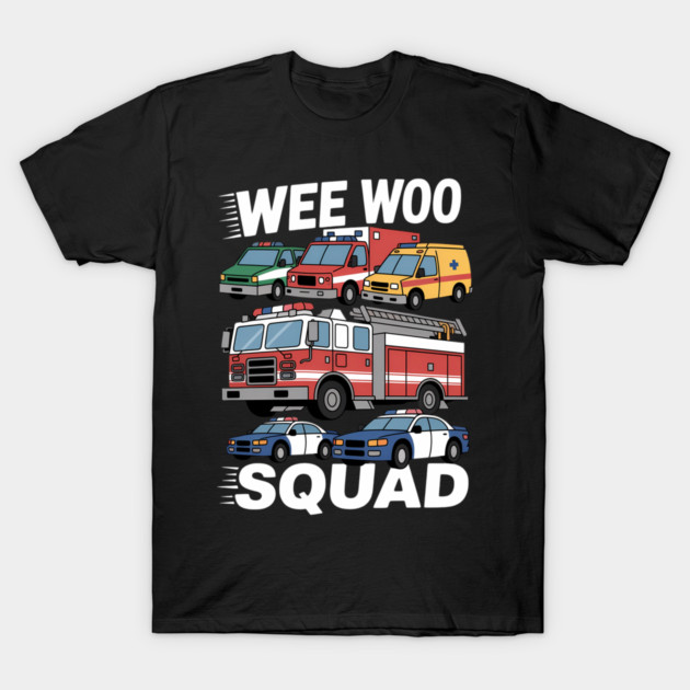 Wee Woo Squad Funny Fire Truck Police Car Ambulance Ems - Funny Fire ...