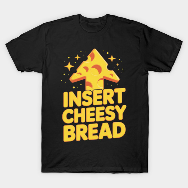 Insert Cheesy Bread - Get Some Tasty Fun Food - Insert Cheesy Bread Get ...