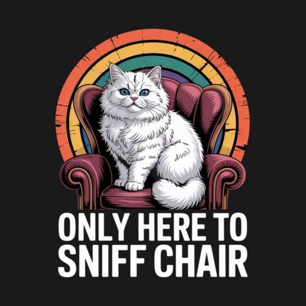 Only Here to Sniff Chair Funny Embarrassing Inappropriate - Only Here ...