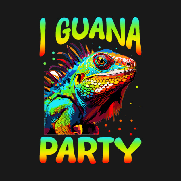 Reptile Lover Herpetology i guana party - Iguana - T-Shirt | TeePublic