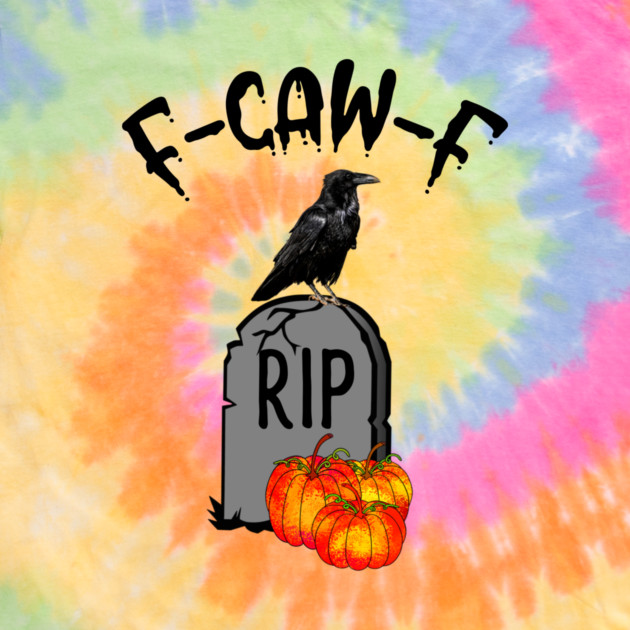 F-Caw-F Crow - F Caw F - T-Shirt | TeePublic