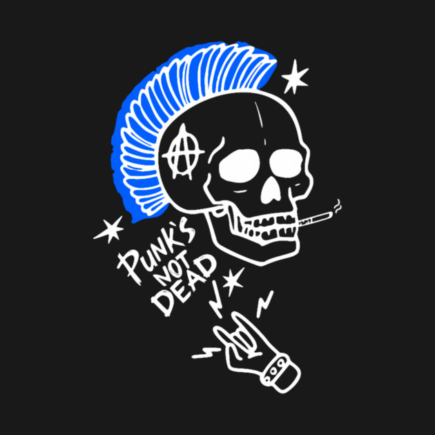 Punk Not Dead Cool Skull - Punks Not Dead - T-Shirt | TeePublic