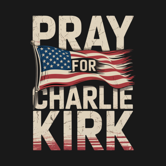 Pray For Charlie Kirk American Flag - Pray For Charlie Kirk - Kids T ...