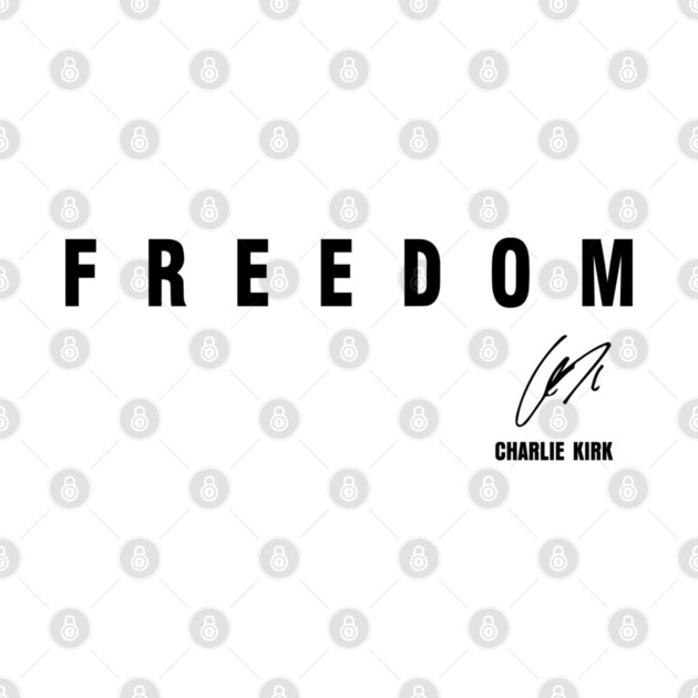 Freedom Charlie Kirk Signature - Freedom Charlie Kirk - T-Shirt | TeePublic