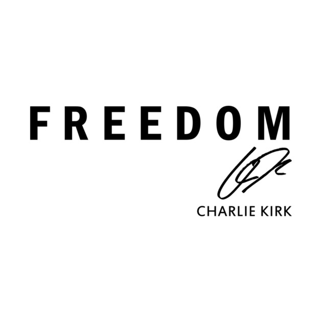 Freedom Bold Typography Charlie Kirk Tribute Shirt - Charlie Kirk ...
