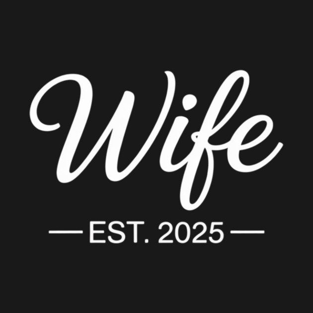Wife Est 2025 Just Married Honeymoon Wedding Couples - Wife Est 2025 ...
