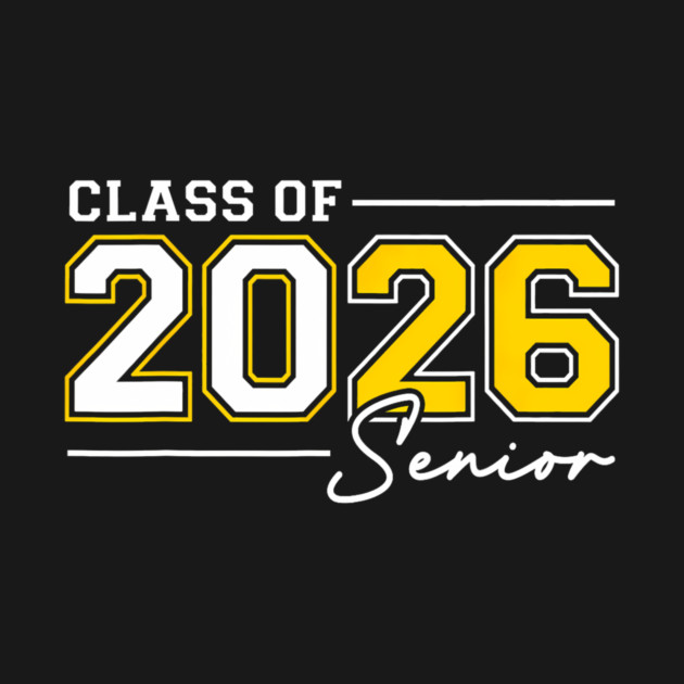 Senior Year 2026 Graduation Class Of 2026 Senior 2026 - Senior Year ...