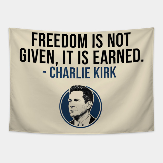 Freedom Is Earned Charlie Kirk Quote - Freedom Quote - Tapestry | TeePublic