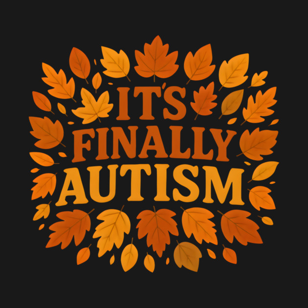 Its Finally Autism Autumn Fall Season Autism Awareness - Its Finally ...