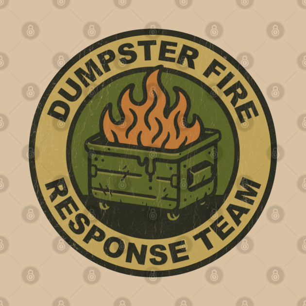 dumpster-fire-response-team - Dumpster Fire Response Team - T-Shirt ...