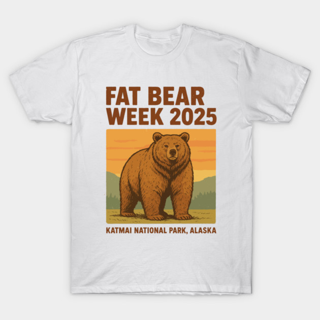 Fat Bear Week - Fat Bear Week - T-Shirt | TeePublic