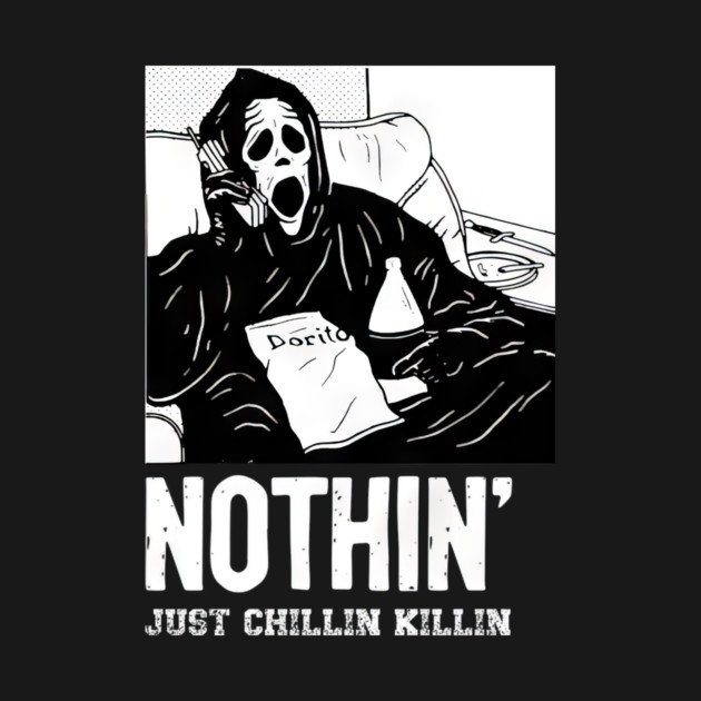 Ghostface Nothin Just Chillin Killin - peretz #6835 - Ghostface - T-Shirt | TeePublic