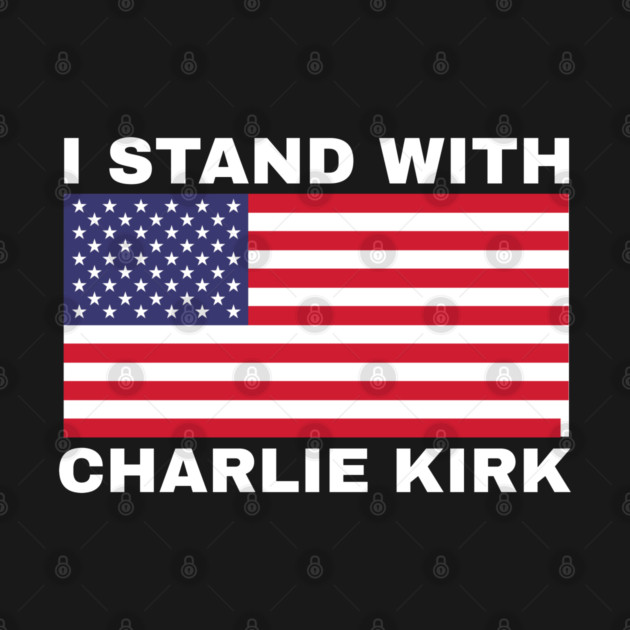 I stand with charlie kirk, Freedom Charlie Kirk - I Stand With Charlie ...