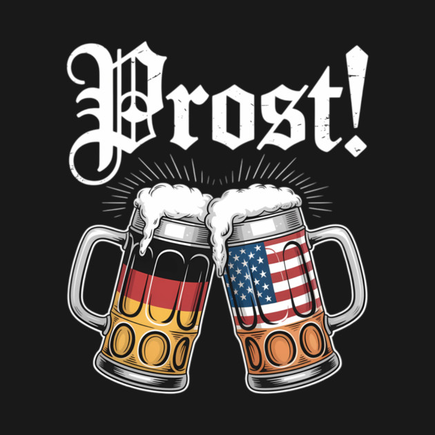 Prost Beer German American Flag Oktoberfest - Prost Beer German ...