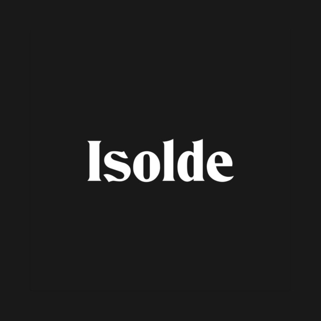 Name Isolde Deneane Font White - Isolde - T-Shirt | TeePublic
