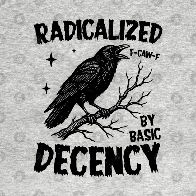 FCawF Crow Radicalized By Basic Decency Feminist Activism - Radicalized ...