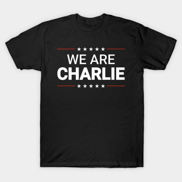 we-are-charlie-kirk - We Are Charlie Kirk - T-Shirt | TeePublic