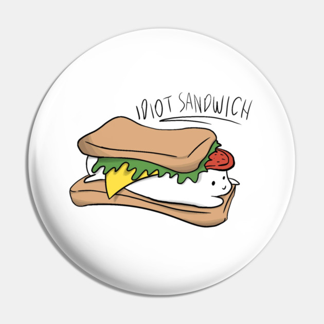 Idiot Sandwich Pin - Food - Pin | TeePublic