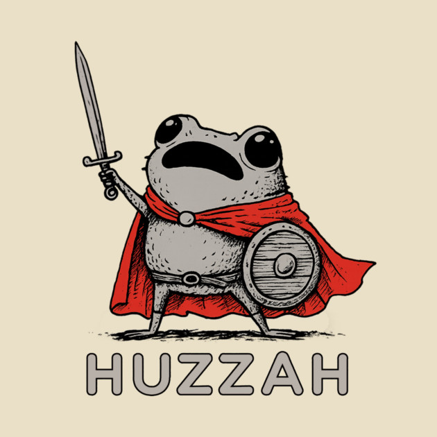 Huzzah Frog Knight Meme With Medieval Sword - Huzzah - T-Shirt | TeePublic