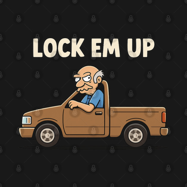 Lock Em Up - Funny Slogan - T-Shirt | TeePublic