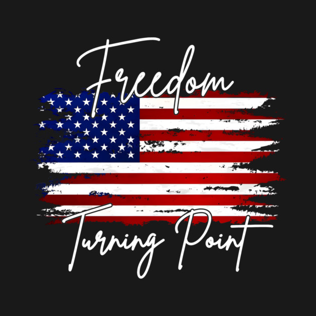 Charlie Kirk Freedom Turning Point American Flag Design - Freedom ...
