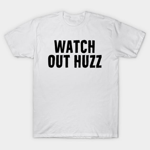 Watch Out Huzz - Funny Viral Meme Gen Z Slang - Watch Out Huzz Funny ...