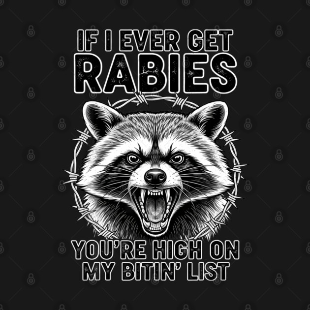 If I Ever Get Rabies You're High On My Bitin' List - Funny Quote Saying ...