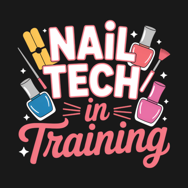 Nail Tech in Training Nail Technician Manicure Student - Nail - T-Shirt ...