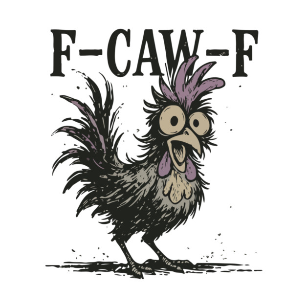 Funny+F-Caw-F+Chicken+FCAWF+Rooster+Halloween+Bird+Crow - Funny Fcawf ...