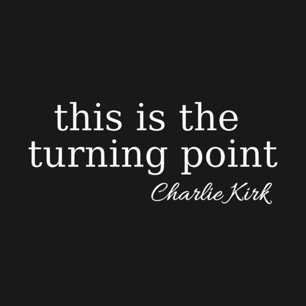 Charlie Kirk This is the Turning Point - Freedom - T-Shirt | TeePublic