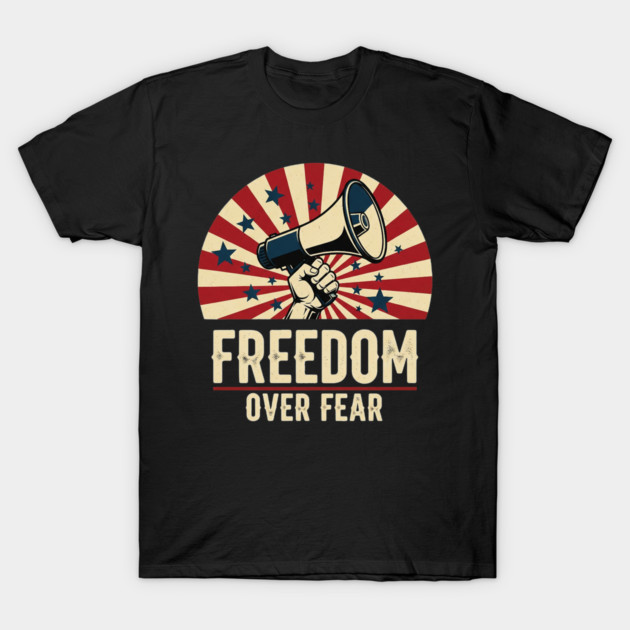 freedom-over-fear - Freedom Over Fear - T-Shirt | TeePublic