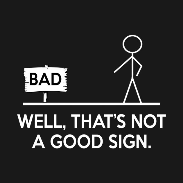 Well That's Not A Good Sign - Sign Person Good Bad Signal Meme - T ...
