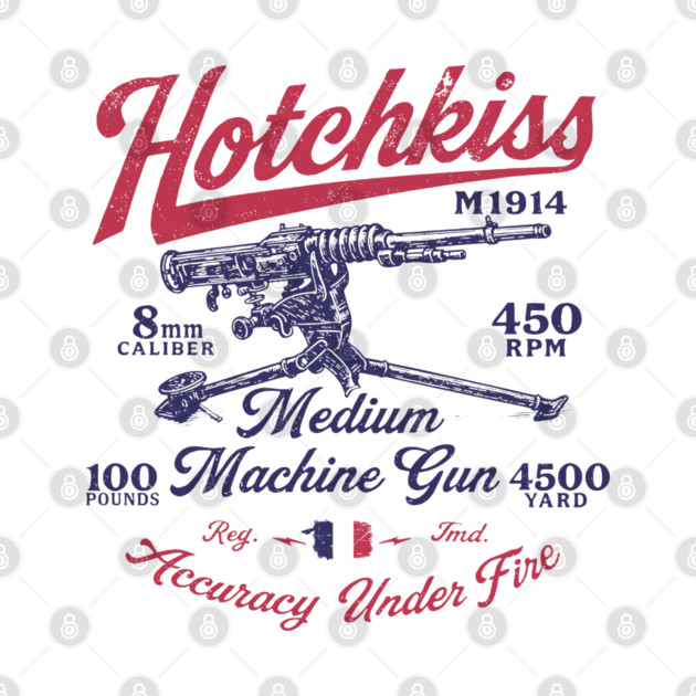 Hotchkiss M1914 - WW1 French Machine Gun - Machine Gun - T-Shirt ...