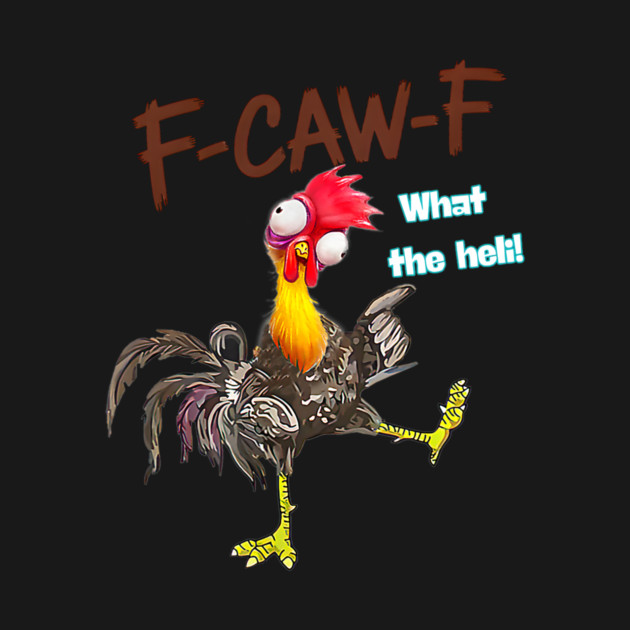 Funny F-Caw-F Chicken FCAWF Chicken - F Caw F Funny Crow Graphic - T ...