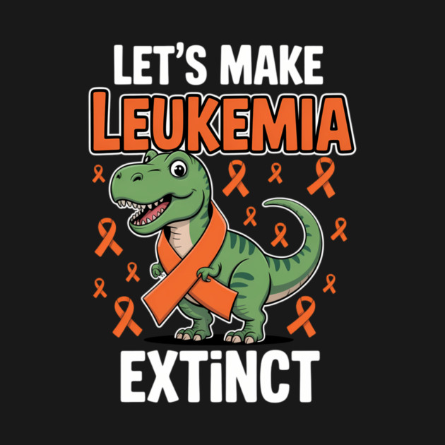 Let_s Make Leukemia Extinct Dinosaur Leukemia - Dinosaur Leukemia - T ...