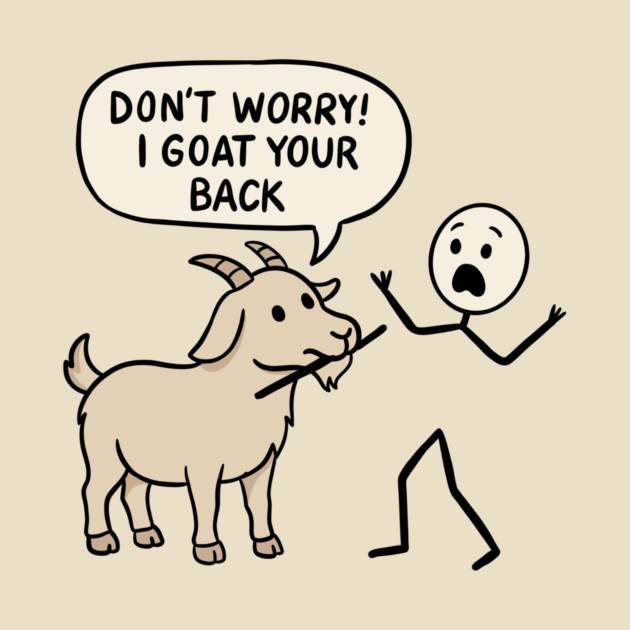 I goat your back - Meme - T-Shirt | TeePublic