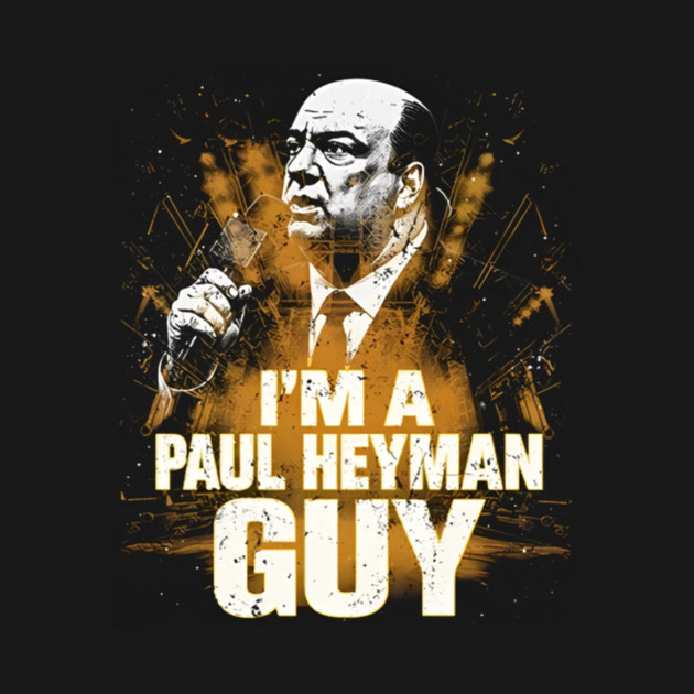 Paul Heyman I'm A Guy - Paul Heyman - T-Shirt | TeePublic