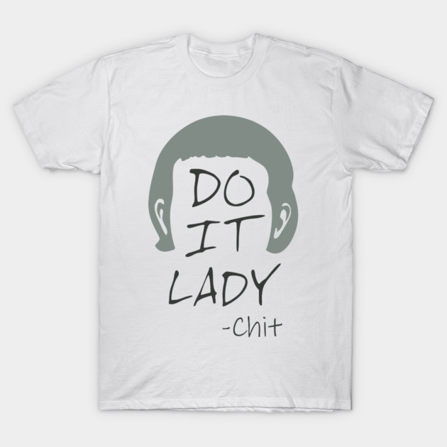 Do It, Lady Chit Meme - Meme Humor - T-Shirt | TeePublic