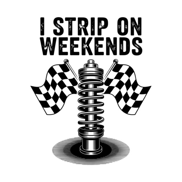 Drag Racing Race Car Pun I Strip On Weekends - Drag Racing Race Car Pun ...