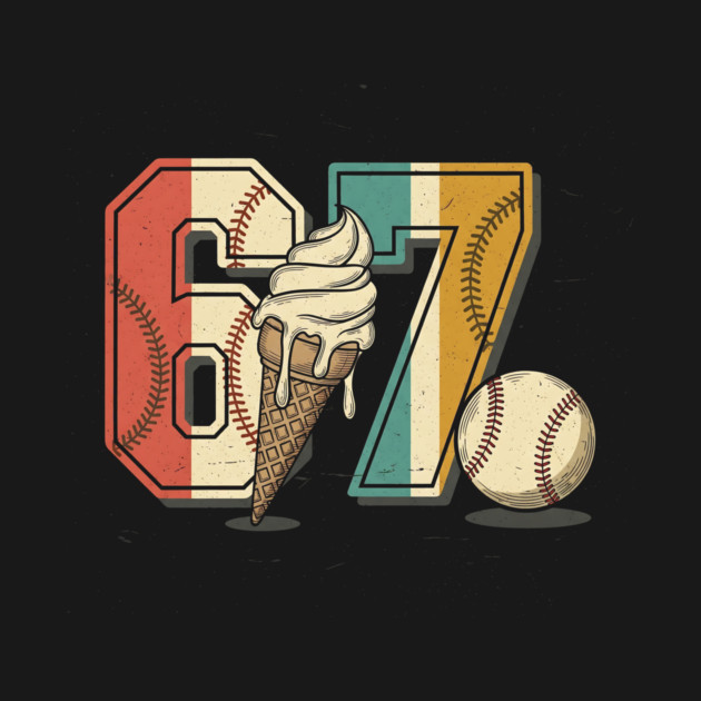 67 Ice Cream Drip Meme Funny Six Seven Gen Alpha Slang 2 - Gen Alpha ...