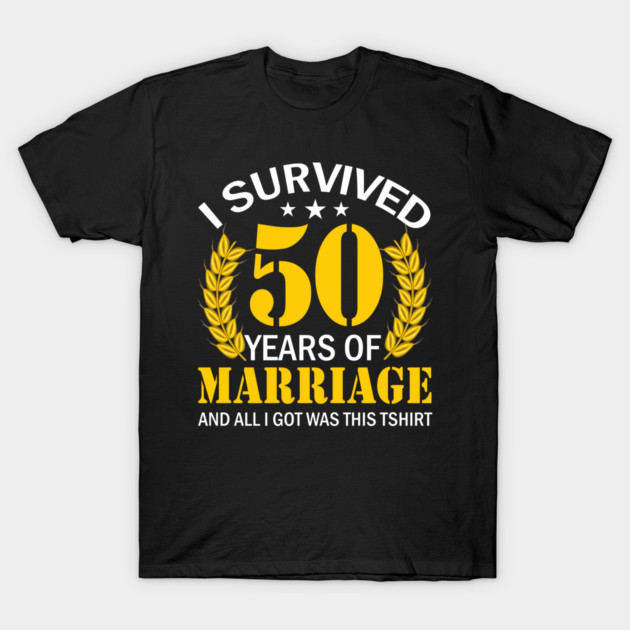 50 Years Of Marriage Funny Anniversary Gift - Anniversary - T-Shirt ...