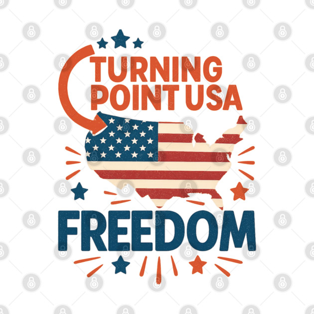 Turning Point USA Freedom - Turning Point Usa - T-Shirt | TeePublic