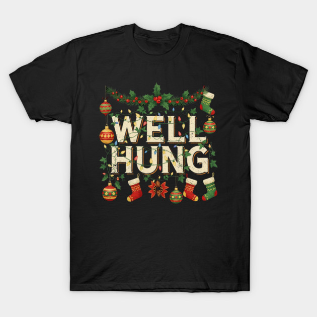 Well Hung - Well Hung - T-Shirt | TeePublic