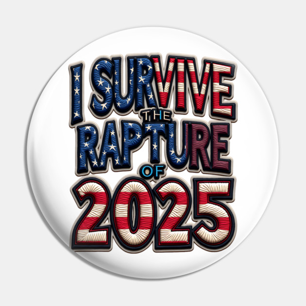 I Survived The Rapture Of 2025 - Rapture 2025 - Pin | TeePublic
