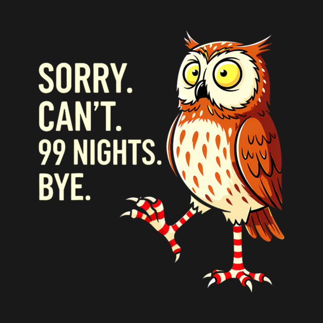 Sorry Cant 99 Nights Bye Forest Owl Gaming Survival Art - Forest Owl ...