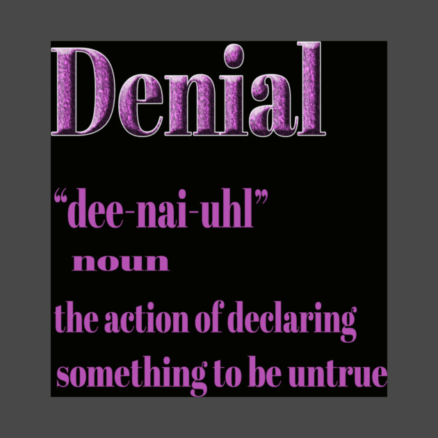 Dictionary explanation of Denial - Denial - T-Shirt | TeePublic