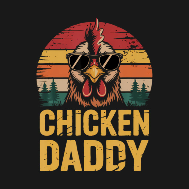 Chicken Daddy Funny Poultry Farming Father Who Raise Chicken - Funny ...