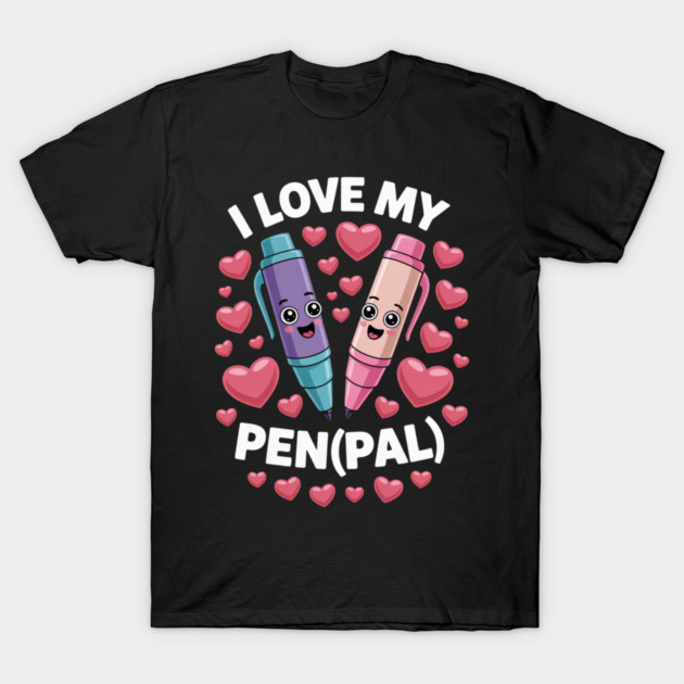 Cute Pen Friends I Love My Penpal - I Love My Penpal - T-Shirt | TeePublic