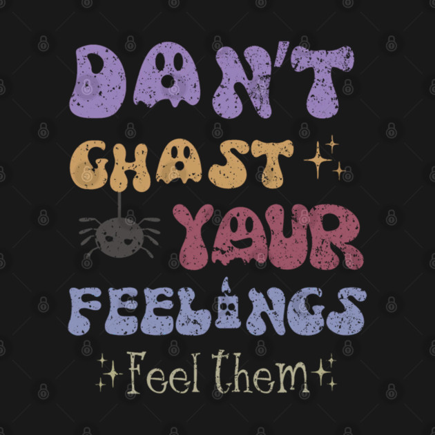 Mental Health Halloween Don't Ghost Your Feelings - Dont Ghost Your ...