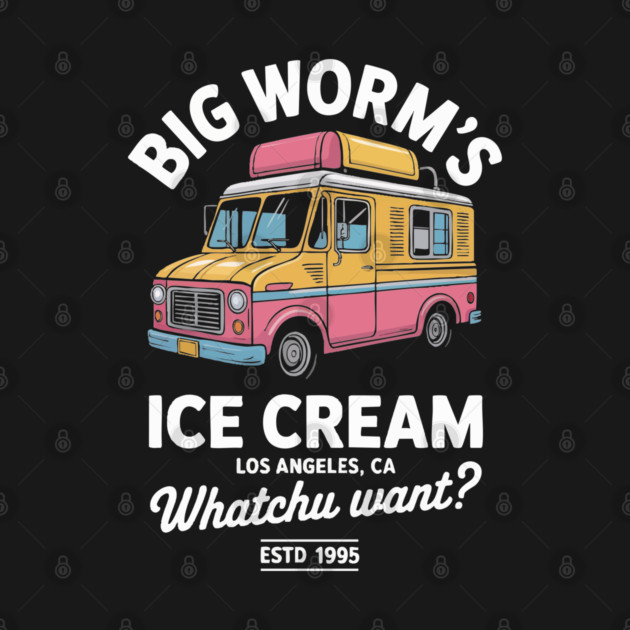 Big Worm's Ice Cream L.A. 1995 - Big Worms Ice Cream - T-Shirt | TeePublic